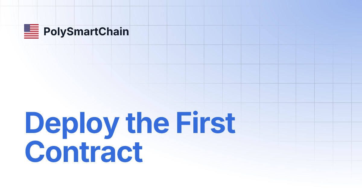 Deploy the First Contract | PolySmartChain